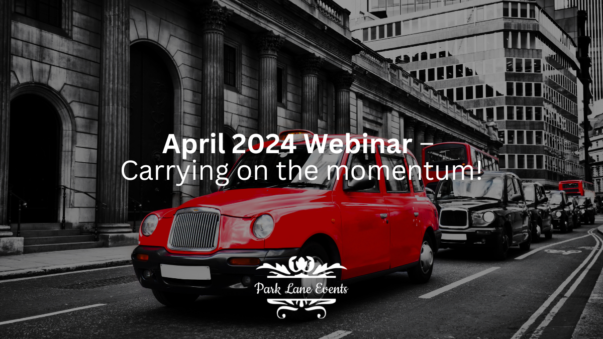 April 2024 Webinar – Carrying on the momentum! - Park Lane Events